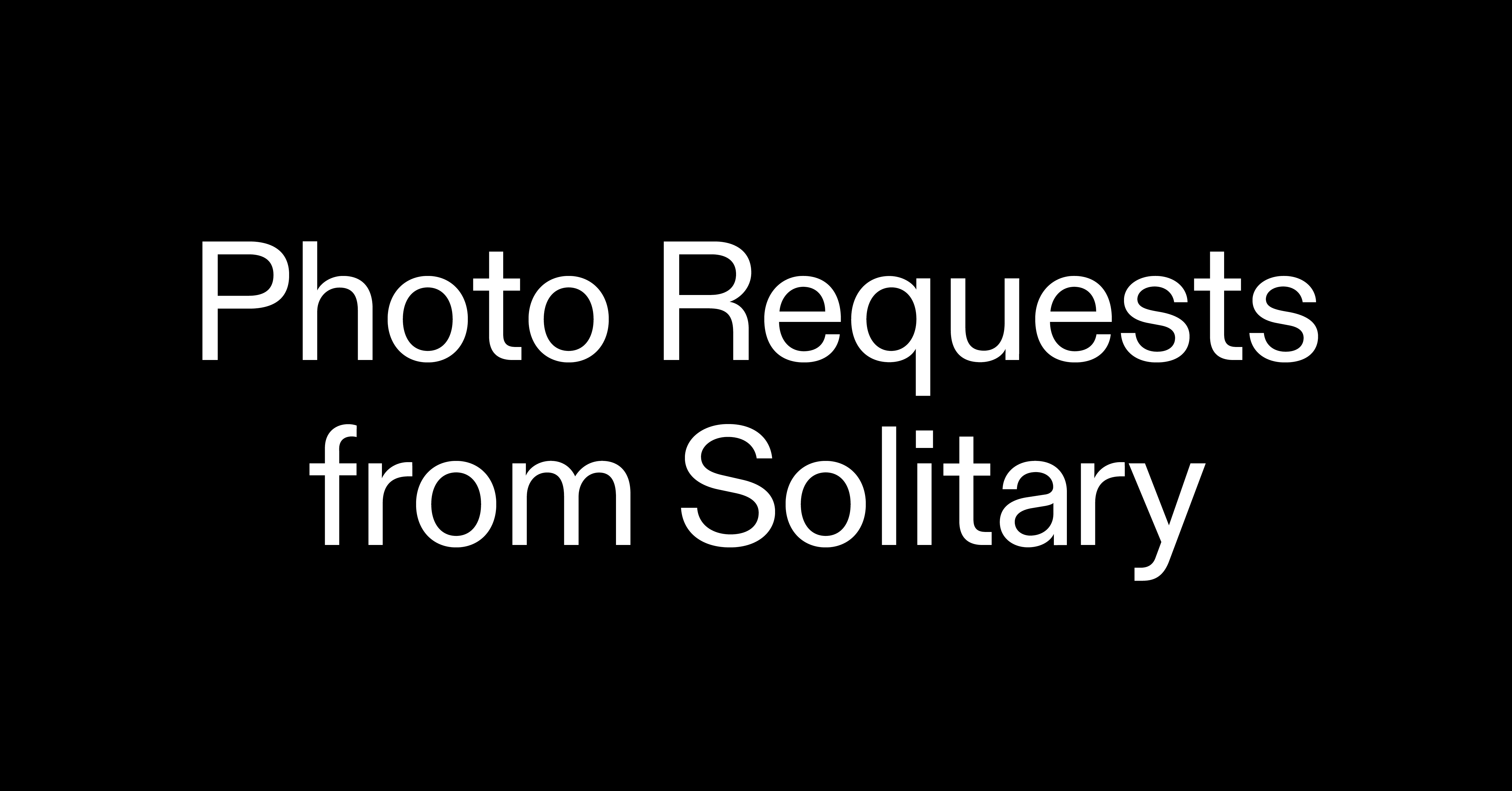 Information – Photo Requests from Solitary